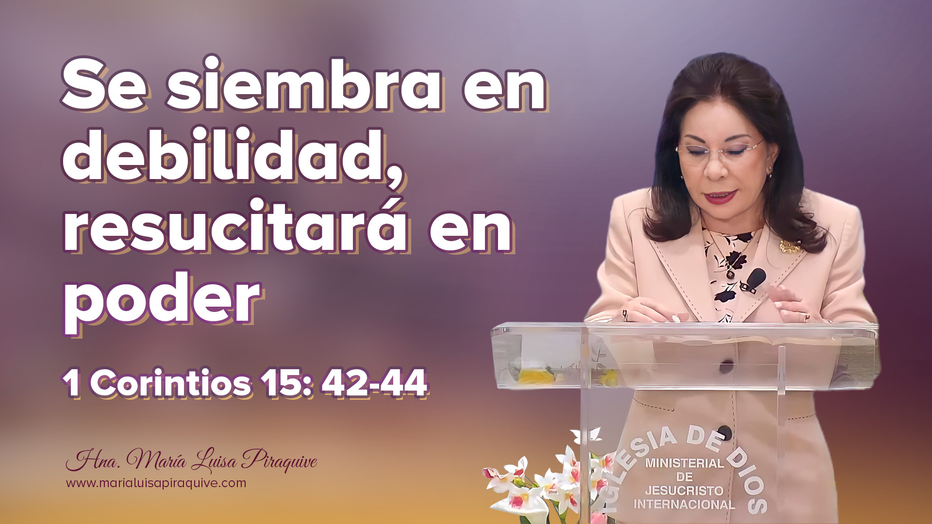 1 Corintios 15: 42-44: Se siembra en debilidad, resucitará en poder, Hna. María Luisa Piraquive ...